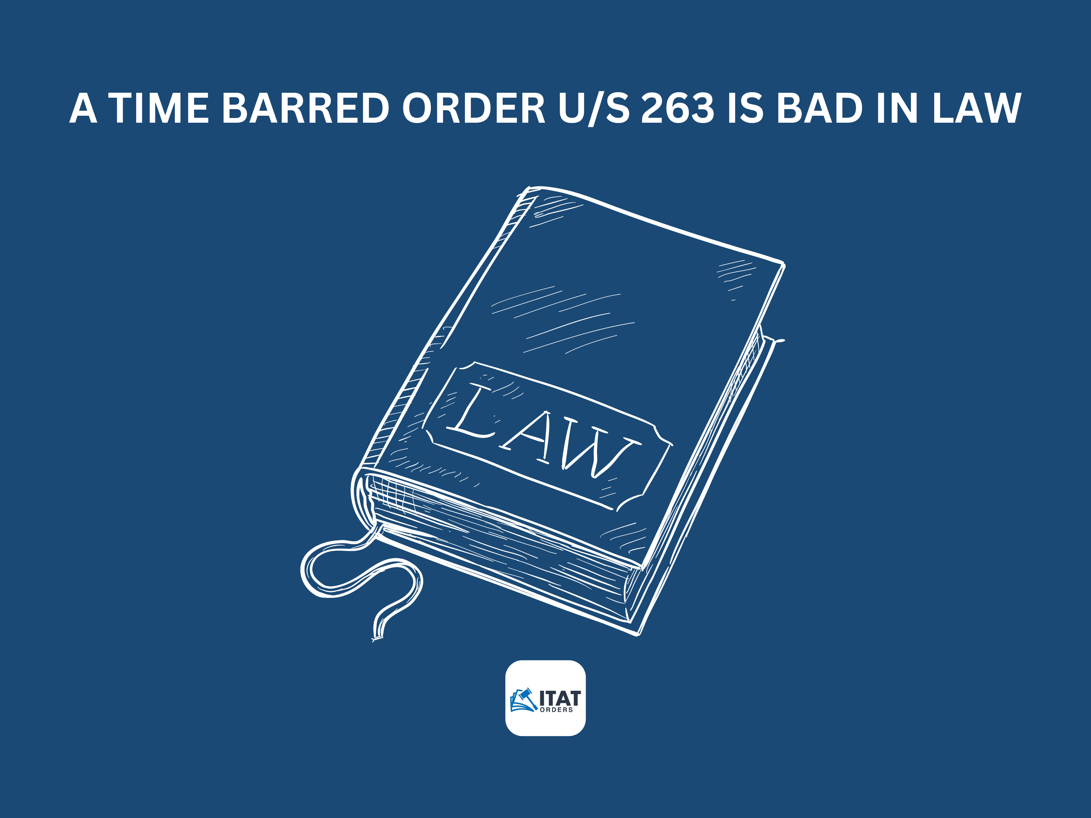 A time barred order u/s 263 is bad in law.