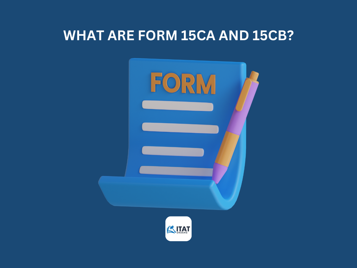 What are Form 15CA and 15CB? How to fill and who are applicable.